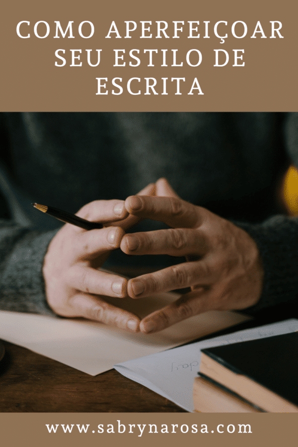 Como aperfeiçoar o seu estilo de escrita - Sabryna Rosa